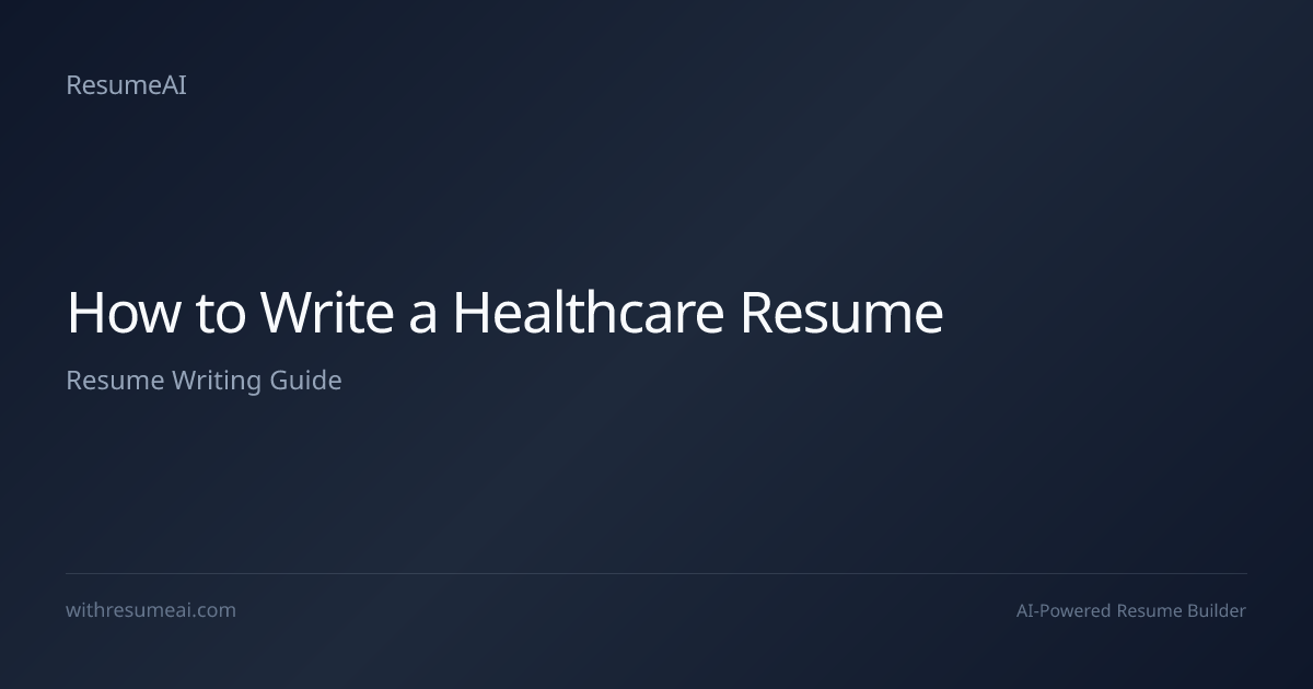 How to Write a Healthcare Resume (2026) | ResumeAI