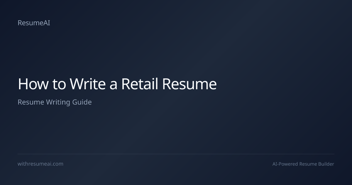 How to Write a Retail Resume (2026) | ResumeAI
