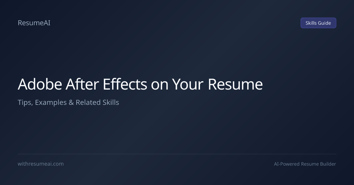 How to Put Adobe After Effects on a Resume — Tips & Examples (2026 ...